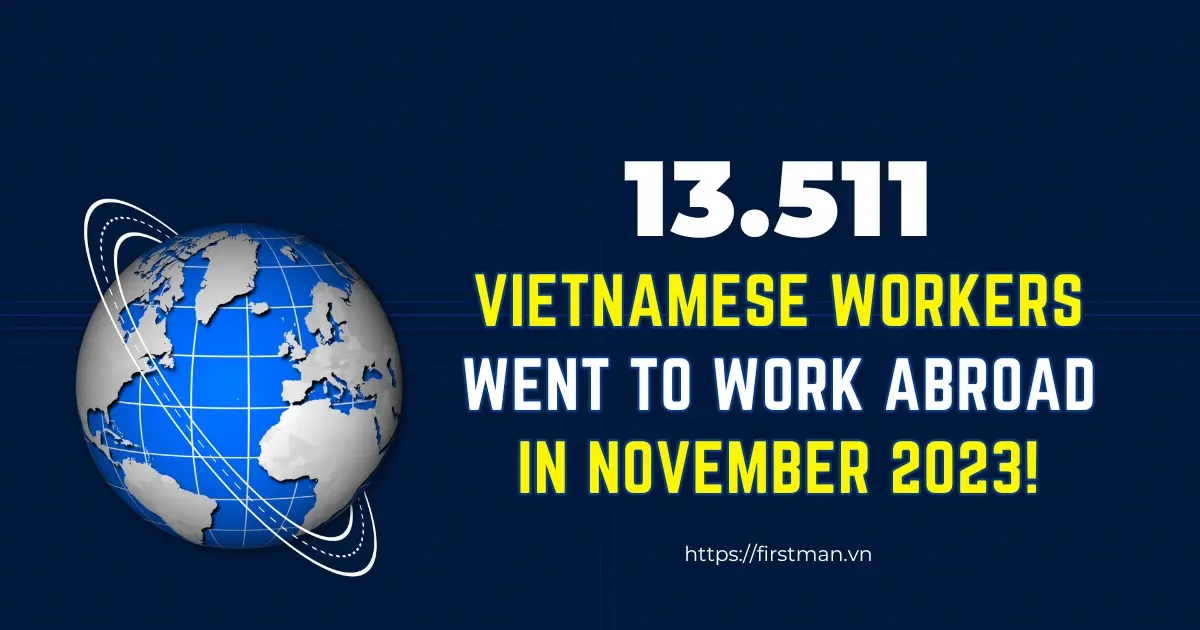 13511 Vietnamese Workers Went to Work Abroad in Nov 2023